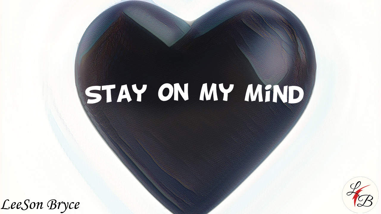 » Stay on My Mind – LeeSon Bryce