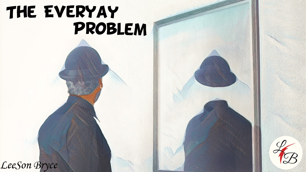 » The Everyday Problem – LeeSon Bryce
