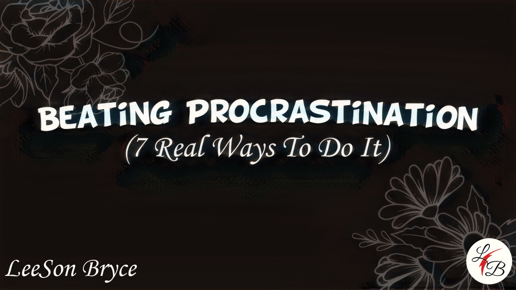 » 7 Real Ways To Beat Procrastination » 7 Real Ways To Beat Procrastination