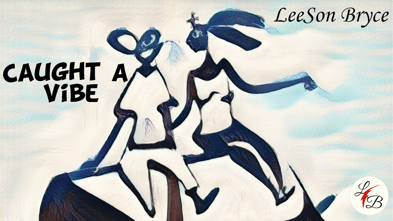 » Caught a vibe – LeeSon Bryce